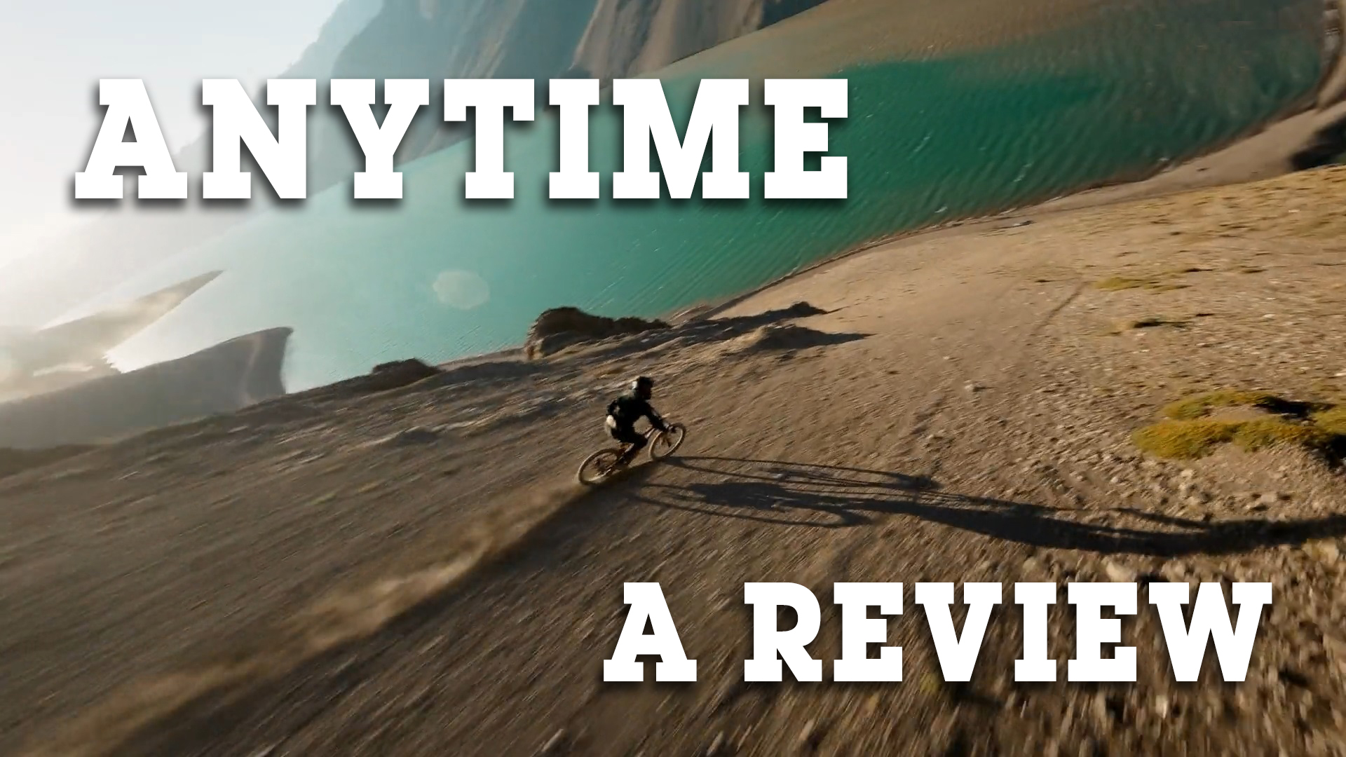ANYTIME - A Movie Review - Mountain Bike Feature - Vital MTB