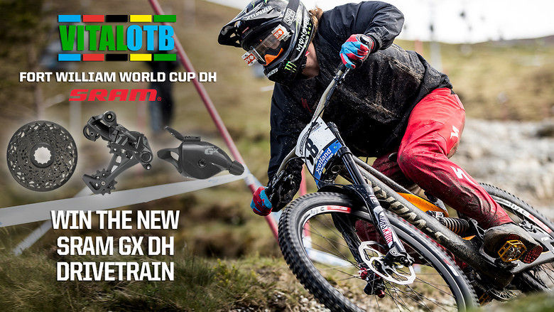 WIN A SRAM GX DH Drivetrain - Vital OTB, Fort William World Cup ...