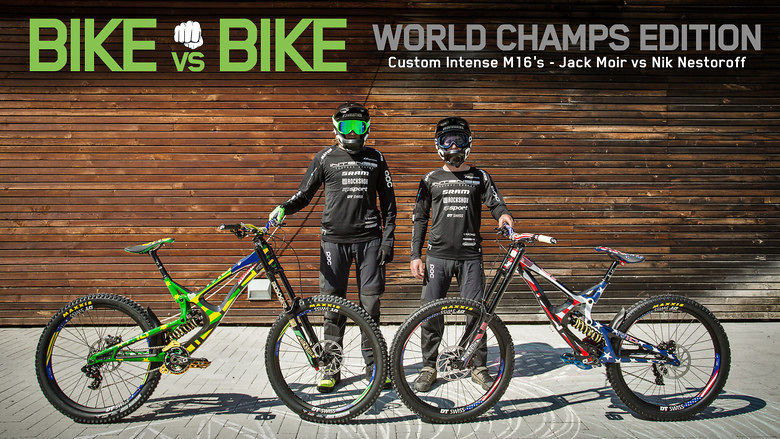 Bike vs Bike - World Champs Edition - Custom Intense M16's - Jack Moir ...