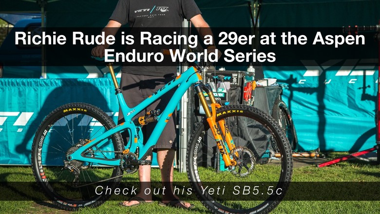Richie Rude's Racing a 29er at the Aspen EWS - Mountain Bikes Feature ...
