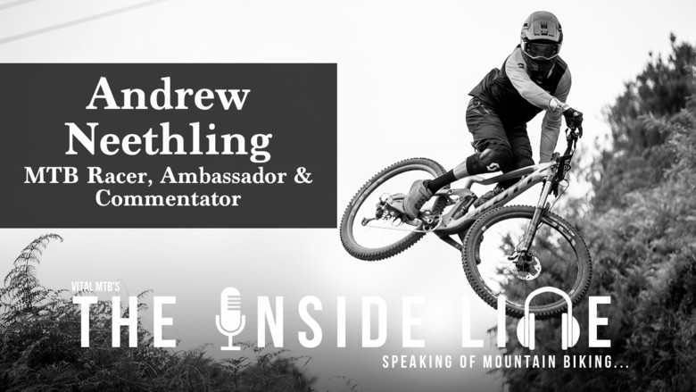 ANDREW NEETHLING - The Inside Line Podcast - Mountain Bikes Feature ...