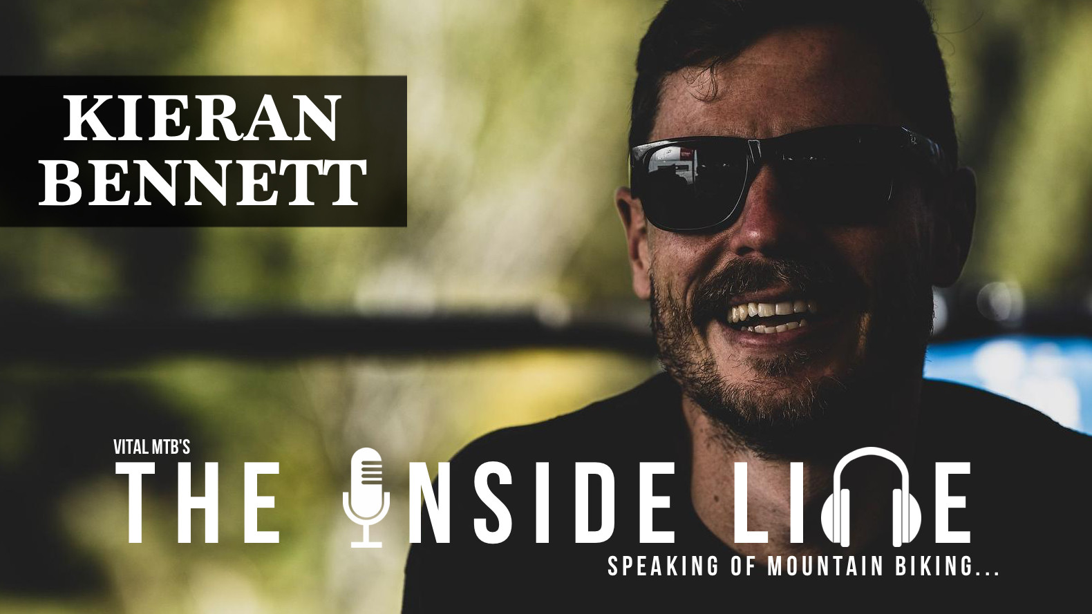 Kieran Bennett - The Inside Line Podcast - Mountain Bikes Feature ...