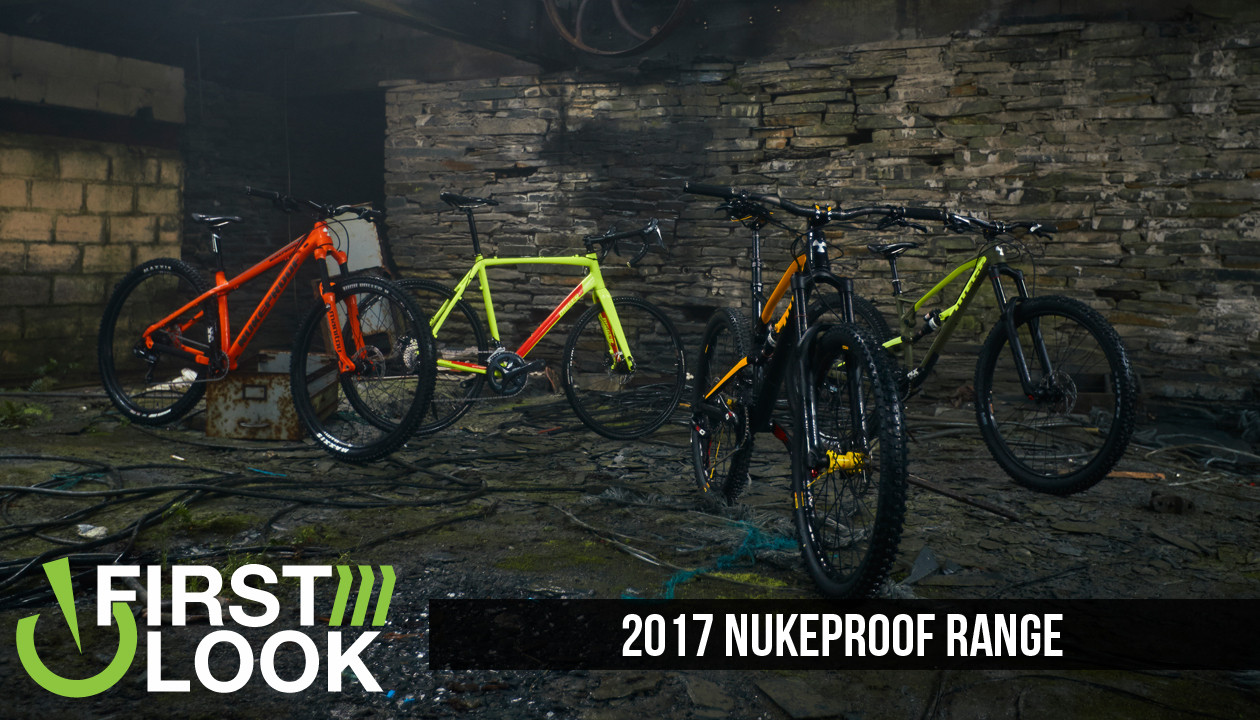 First Look: 2017 Nukeproof Range - Mountain Bike Feature - Vital MTB