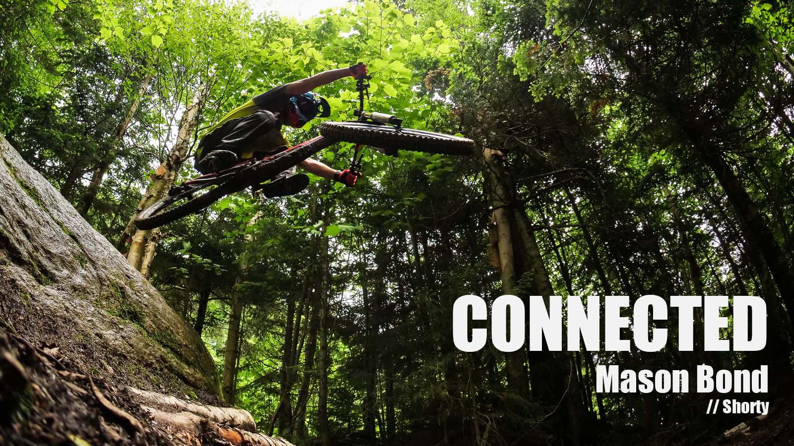 CONNECTED: Mason Bond // Shorty - Mountain Bike Press Release - Vital MTB