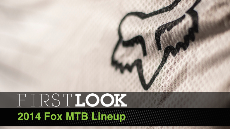 FIRST LOOK: 2014 Fox MTB Gear Launch - Mountain Biking Pictures - Vital MTB