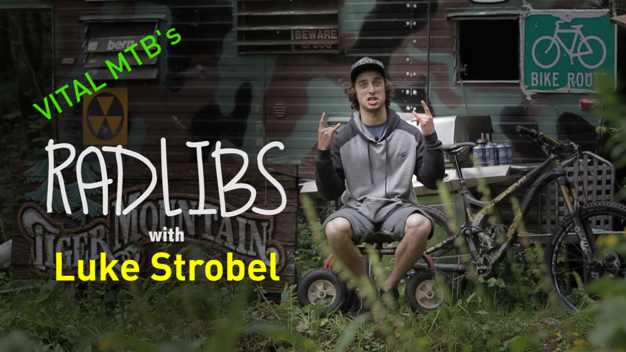 RADLIBS: Luke Strobel - Mountain Biking Videos - Vital MTB