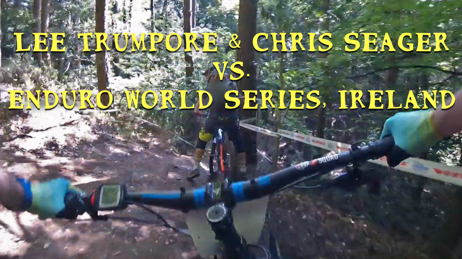 Lee Trumpore & Chris Seager vs. EWS Ireland - Mountain Biking Videos ...