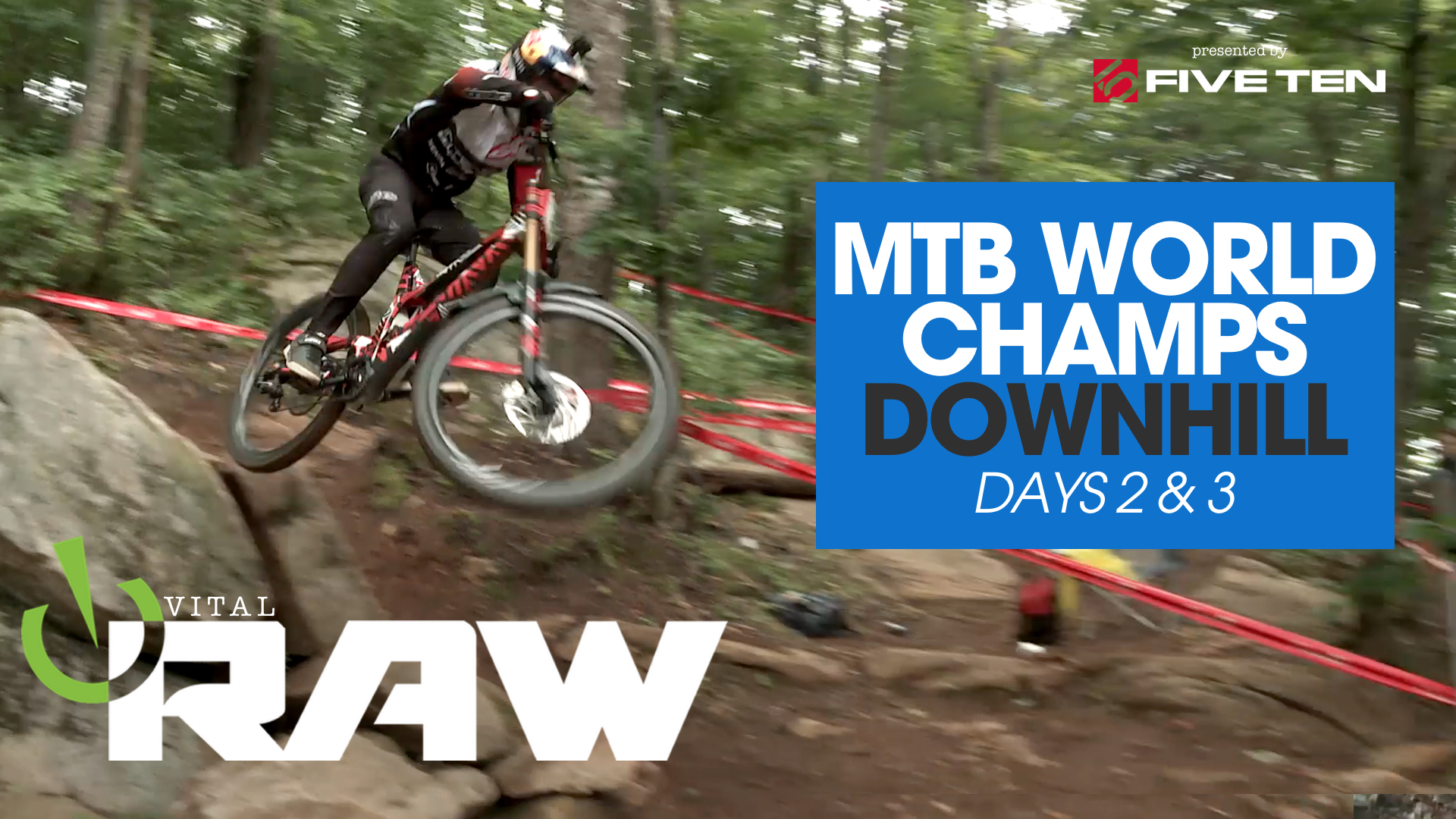 VITAL RAW - World Champs Downhill Day 2 and 3 - Mountain Biking Videos - Vital MTB