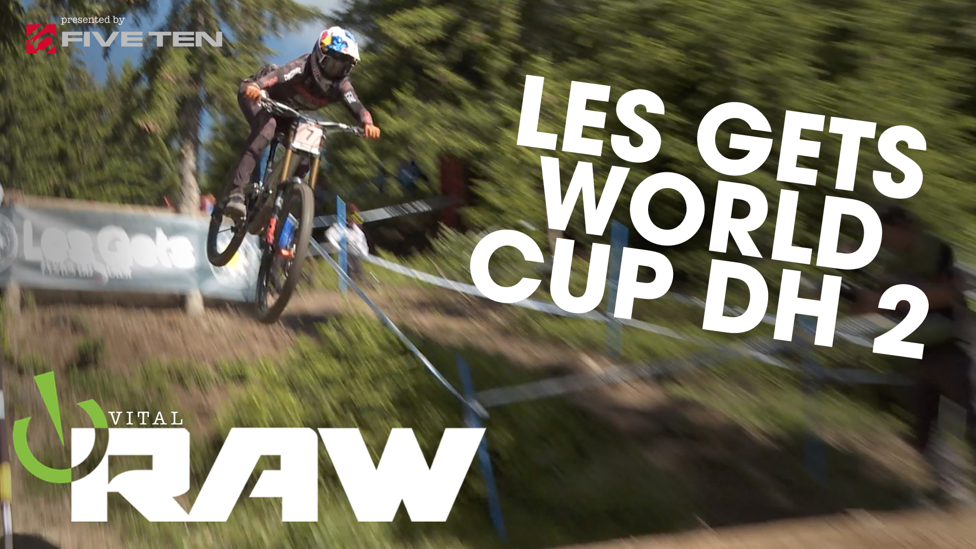 Vital RAW - Les Gets World Cup DH 2 - Mountain Biking Videos - Vital MTB