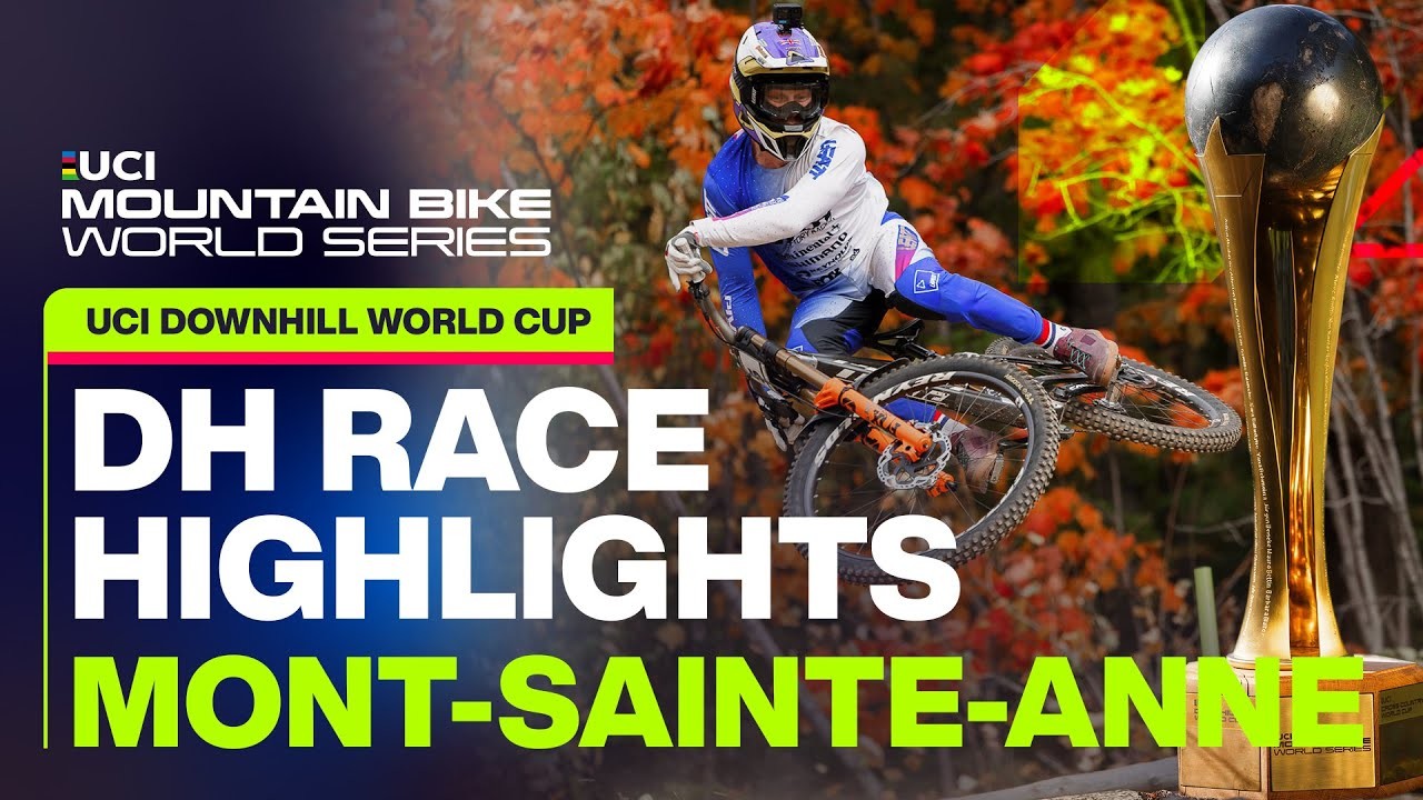 Mont-Sainte-Anne DH World Cup Elite Final Highlights - Mountain Bike Feature - Vital MTB