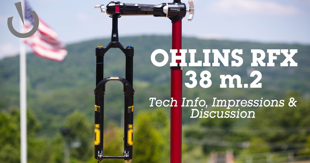 Öhlins RFX 38 m.2 Fork: Tech Info, Impressions & Discussion - The Hub ...